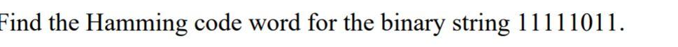 Solved Find the Hamming code word for the binary string | Chegg.com