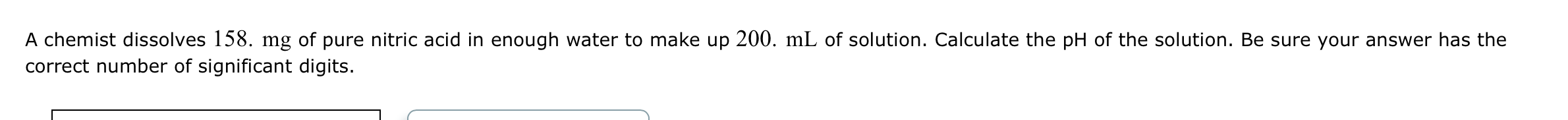 Solved A chemist dissolves 158.mg of pure nitric acid in | Chegg.com