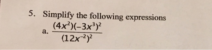Solved 5. Simplify the following expressions (4x2)(-3x3)2 | Chegg.com