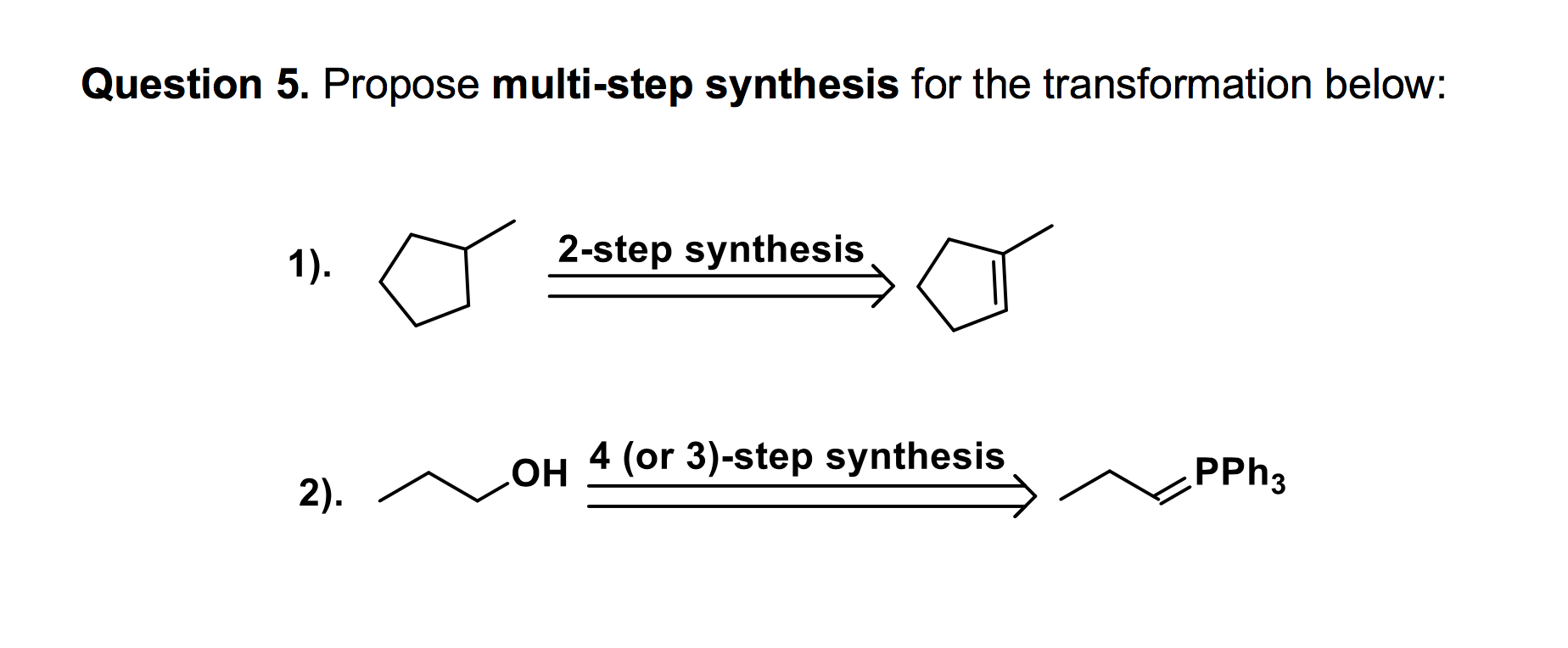 Solved Question 5. Propose multi-step synthesis for the | Chegg.com
