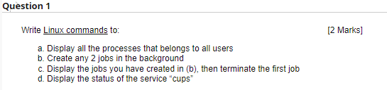 Solved Write Linux commands to: [2 Marks] a. Display all the | Chegg.com