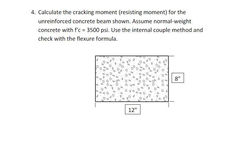 Solved 4. Calculate the cracking moment (resisting moment) | Chegg.com