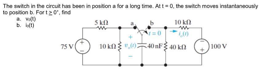 Solved The switch in the circuit has been in position a for | Chegg.com