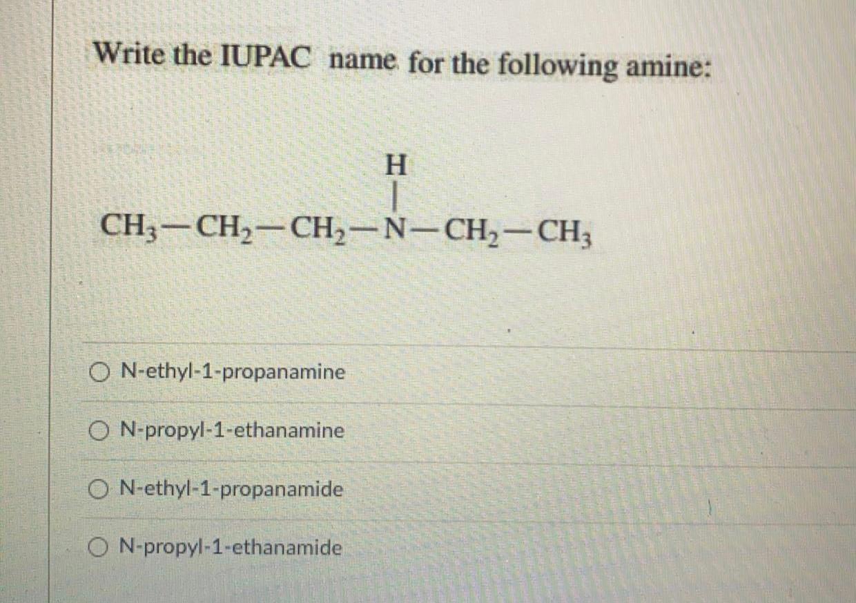 Solved Write the IUPAC name for the following amine: | Chegg.com