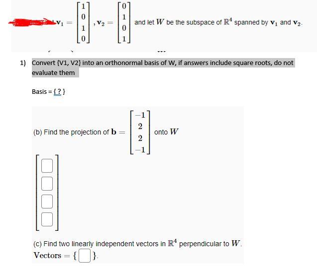 Solved 0 and let W be the subspace of R4 spanned by V, and | Chegg.com