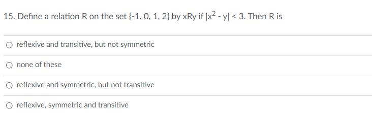 Solved 15. Define a relation R on the set {-1, 0, 1, 2} by | Chegg.com