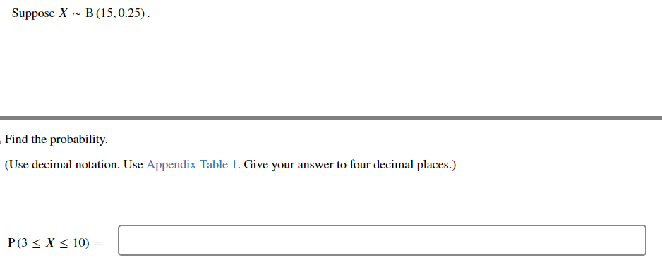 Solved Suppose x∼B(15,0.25).Find the probability.(Use | Chegg.com