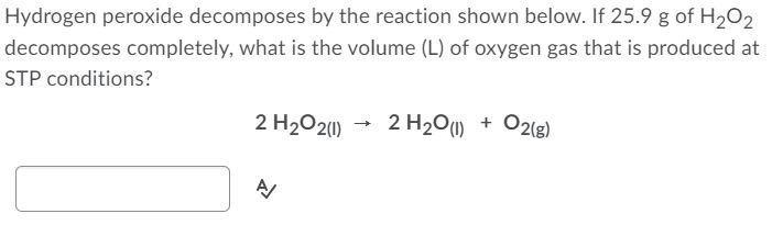 Solved Hydrogen peroxide decomposes by the reaction shown | Chegg.com