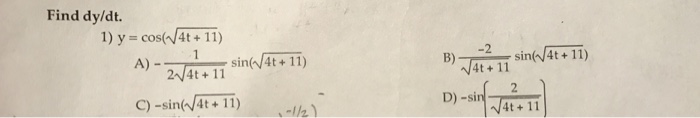 Solved Find dy/dt. y = cos(Squareroot 4t + 11) -1/2 | Chegg.com