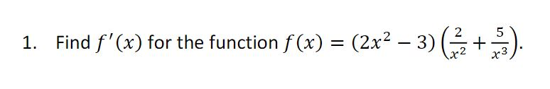 Solved 5 1. Find f'(x) for the function f(x) = (2x2 – 3) (2 | Chegg.com