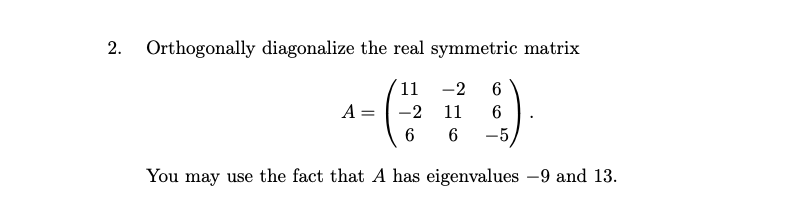 Solved 2. Orthogonally diagonalize the real symmetric matrix | Chegg.com