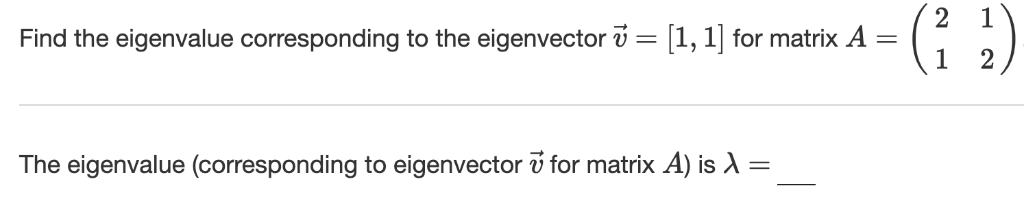 Solved ind the eigenvalue corresponding to the eigenvector | Chegg.com
