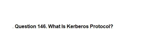 Solved Question 146. What is Kerberos Protocol? | Chegg.com