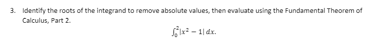Solved 3. Identify the roots of the integrand to remove | Chegg.com
