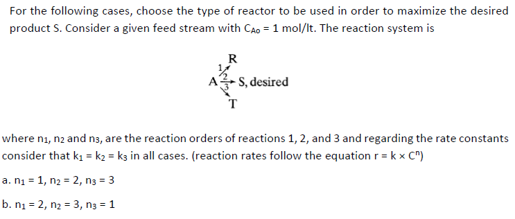 Solved For the following cases, choose the type of reactor | Chegg.com