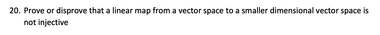 Solved 20. Prove or disprove that a linear map from a vector | Chegg.com