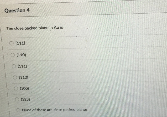 Solved The close packed plane in Au is [111] (110) (111) | Chegg.com