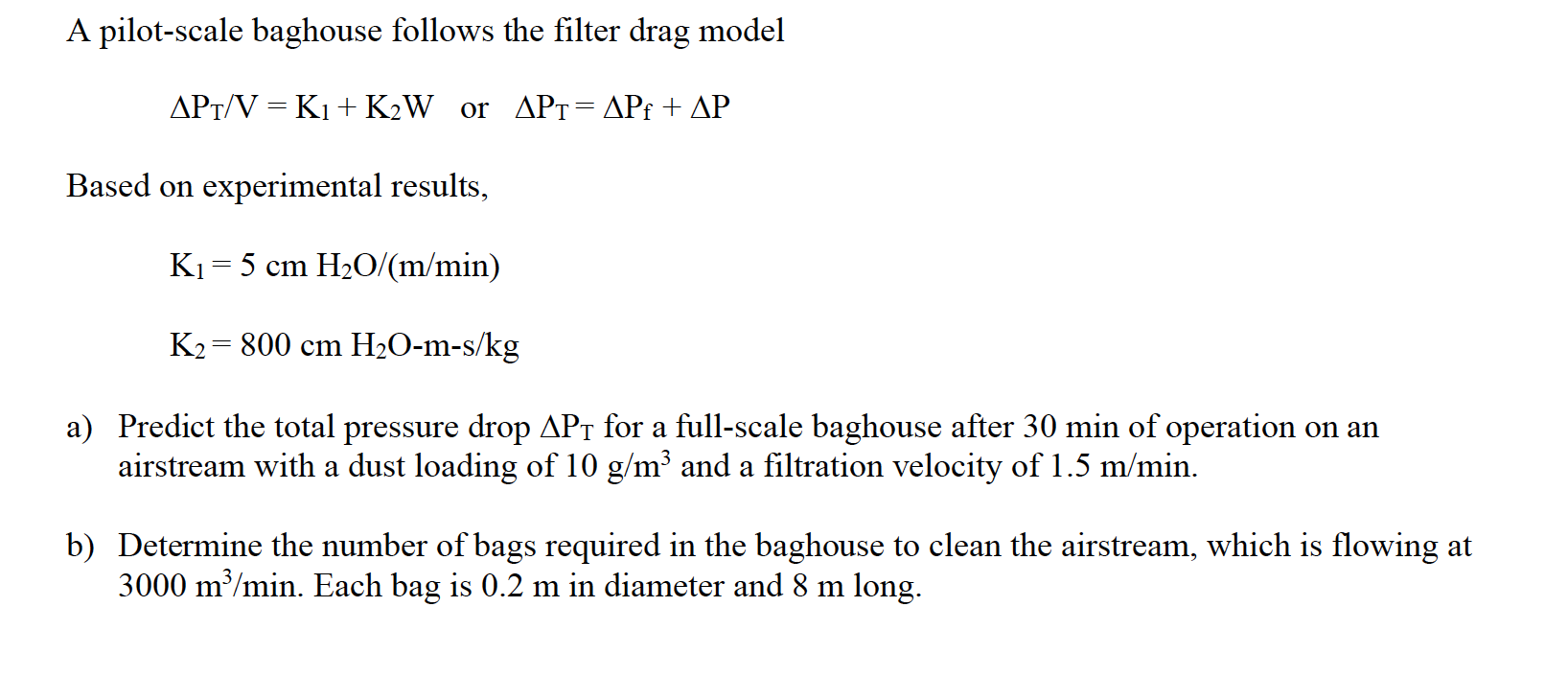 Solved A pilot-scale baghouse follows the filter drag model | Chegg.com