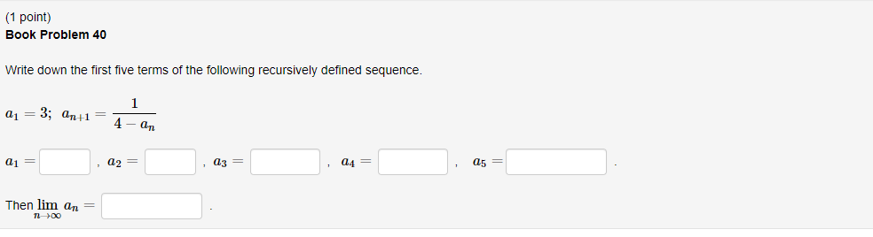 Solved (1 point) Book Problem 39 Write down the first five | Chegg.com