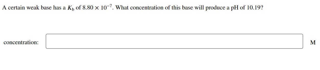 Solved A certain weak base has a Kb of 8.80×10−7. What | Chegg.com