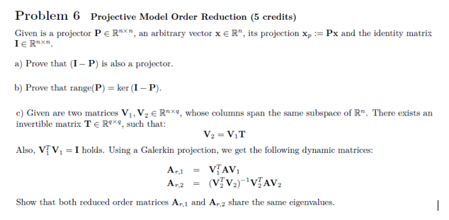Solved Problem 6 Projective Model Order Reduction (5 | Chegg.com