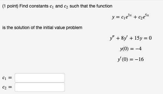 Solved (1 point) Find constants c and ca such that the | Chegg.com