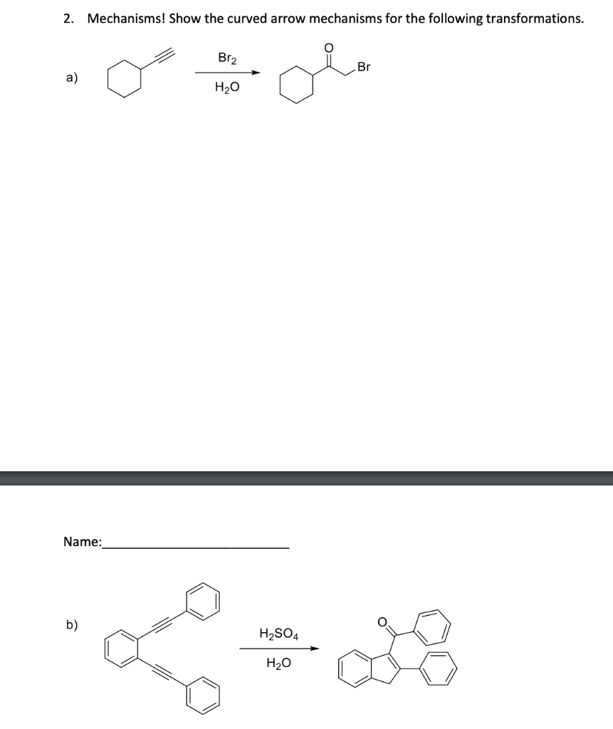 [Solved]: 2. Mechanisms! Show the curved arrow mechanisms