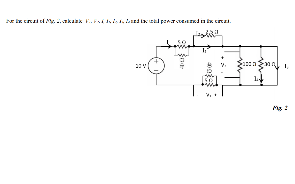 Solved For the circuit of Fig. 2, calculate V1, V2, 1, I1, | Chegg.com