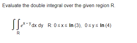 Solved Evaluate the double integral over the given region R. | Chegg.com