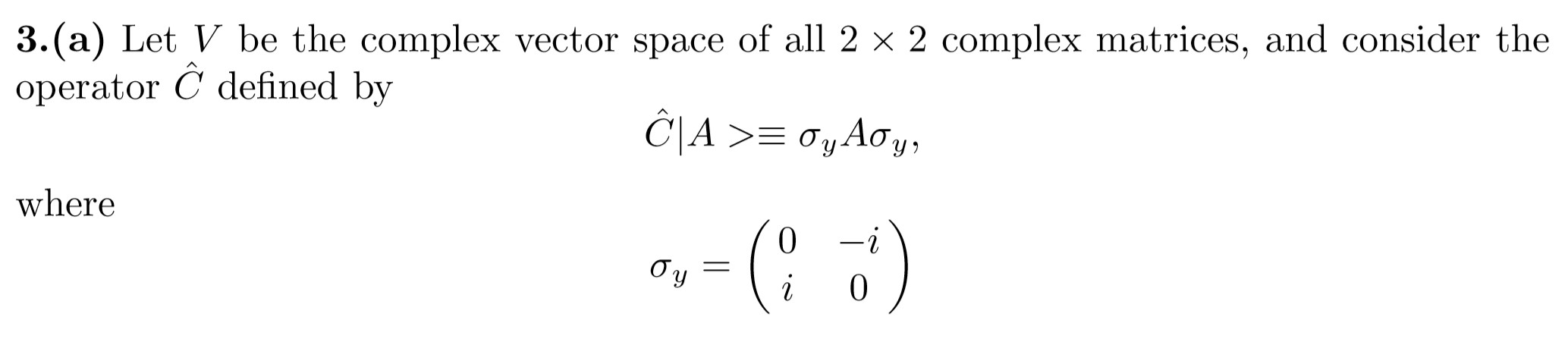 Solved 3.(a) Let V be the complex vector space of all 2 x 2 | Chegg.com