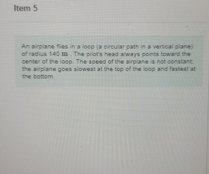 Solved Item 5 An airplane flies in a loop a circular path in | Chegg.com