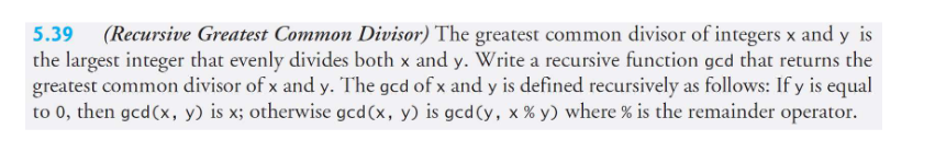 Solved 5.39 (Recursive Greatest Common Divisor) The greatest | Chegg.com