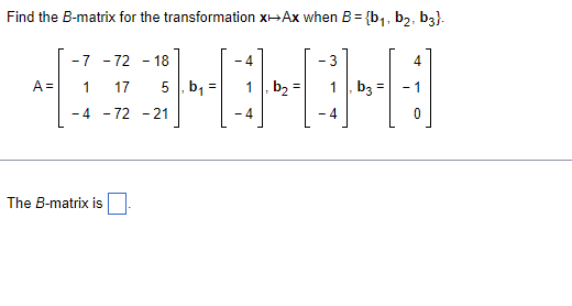 Solved Find the B-matrix for the transformation x↦Ax when | Chegg.com