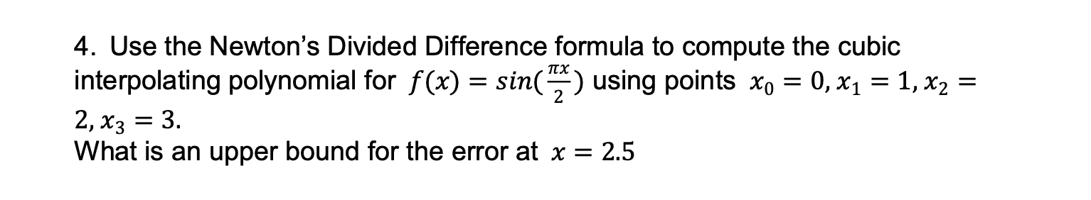 Solved 4. Use the Newton's Divided Difference formula to | Chegg.com