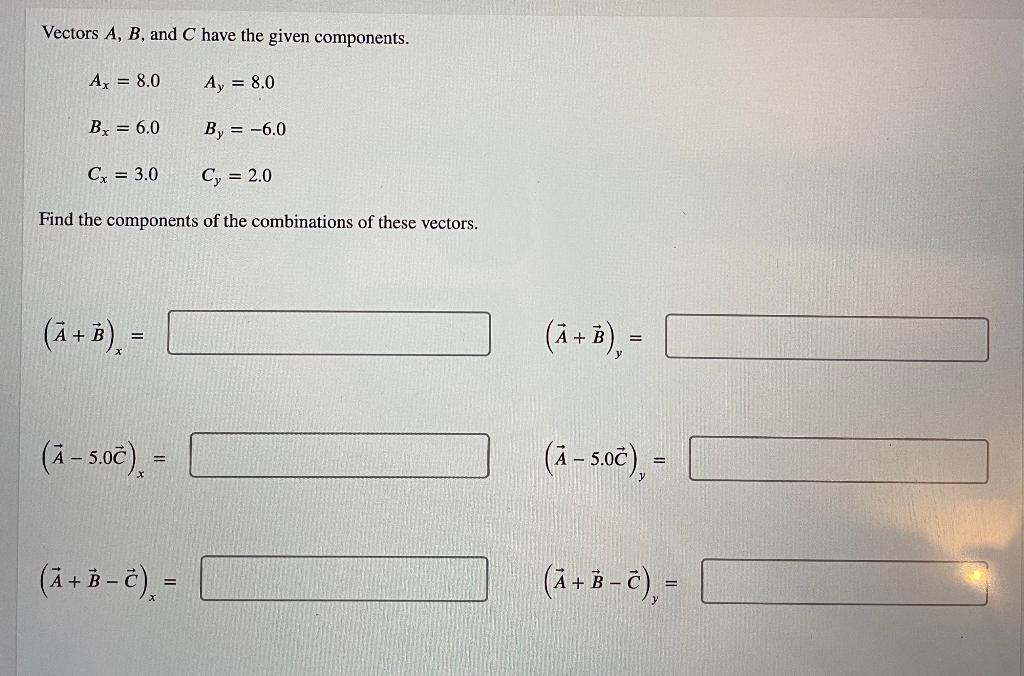 Solved Vectors A, B, and C have the given components. Ax = | Chegg.com