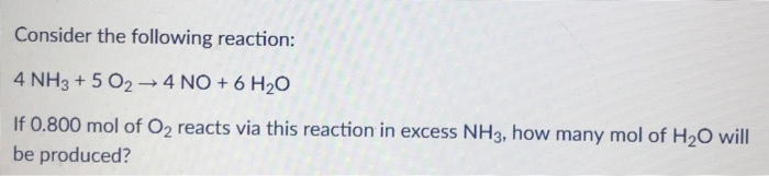 Solved Consider the following reaction: 4 NH3+ 5 O24 NO+ 6 | Chegg.com