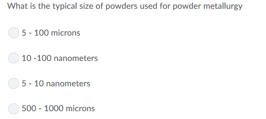 Solved What is the typical size of powders used for powder | Chegg.com