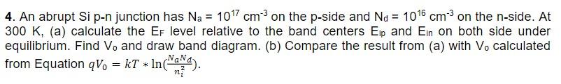 Solved 4. An abrupt Si p-n junction has Na=1017 cm−3 on the | Chegg.com