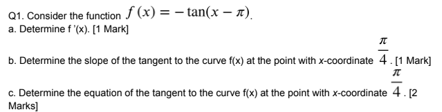 Solved Q1. Consider the function f(x)=−tan(x−π). a. | Chegg.com