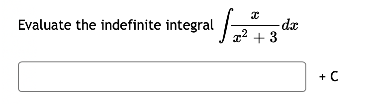 Solved Evaluate the indefinite integral / *** + C | Chegg.com