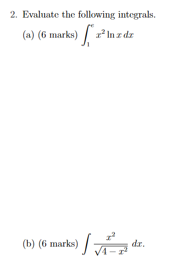 Solved 2. Evaluate the following integrals. (a) (6 marks) | Chegg.com