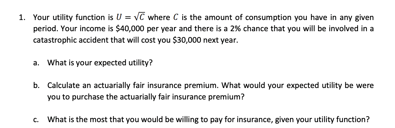 Solved 1. Your utility function is U=C where C is the amount | Chegg.com
