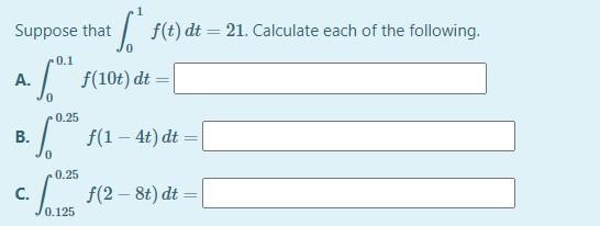 Solved Suppose that ∫01f(t)dt=21. Calculate each of the | Chegg.com