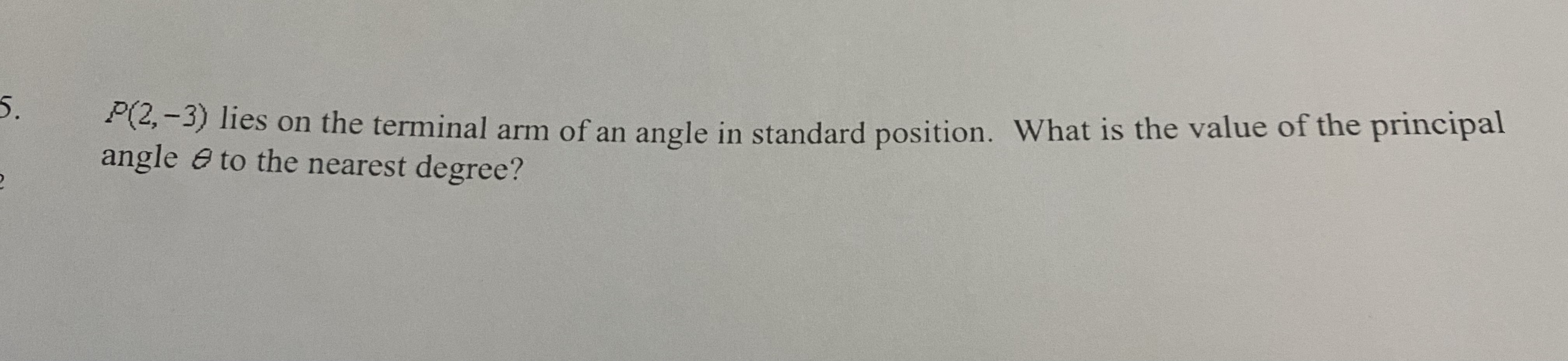 Solved P(2,-3) ﻿lies on the terminal arm of an angle in | Chegg.com