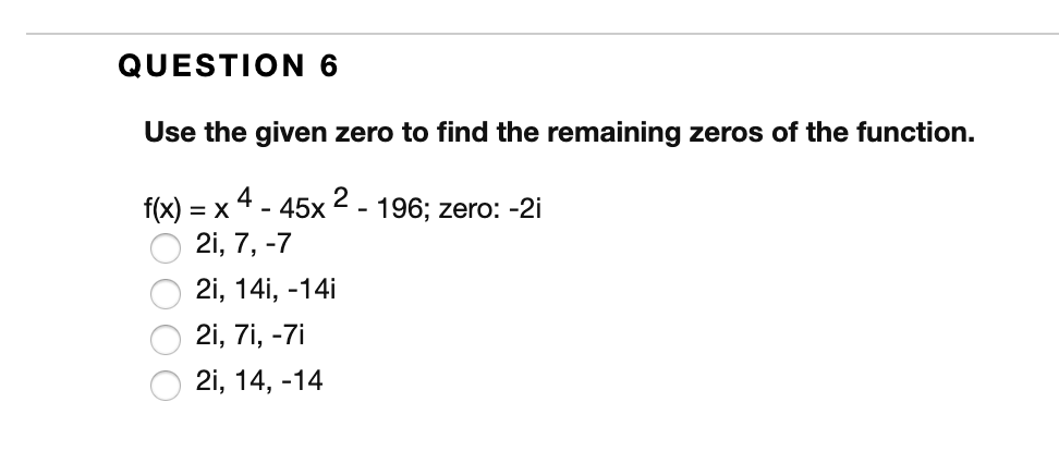Solved use the given zero to find the remaining zeros of the | Chegg.com