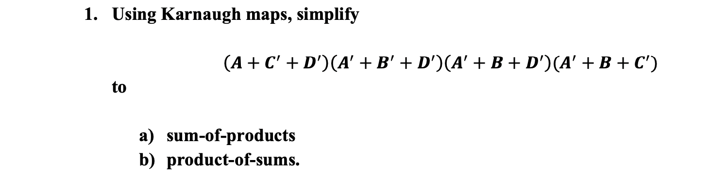 Solved 1. Using Karnaugh maps, simplify | Chegg.com