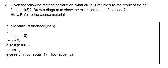 Solved 2. Given the following method declaration, what value | Chegg.com