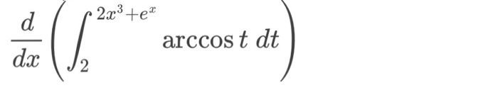 Solved d/dx (integral^2x^3 + e^x_2 arccos t dt) | Chegg.com