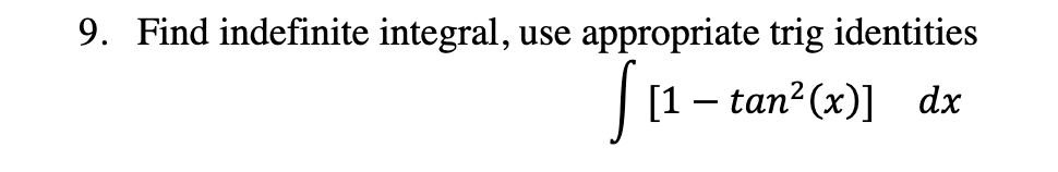 Solved 9. Find indefinite integral, use appropriate trig | Chegg.com