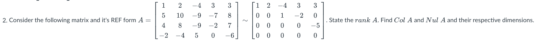 Solved 2. Consider the following matrix and it's REF form | Chegg.com
